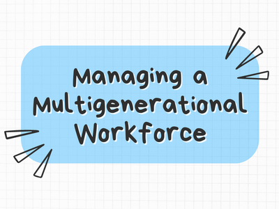 Managing a Multigenerational Workforce - HR Daily Advisor